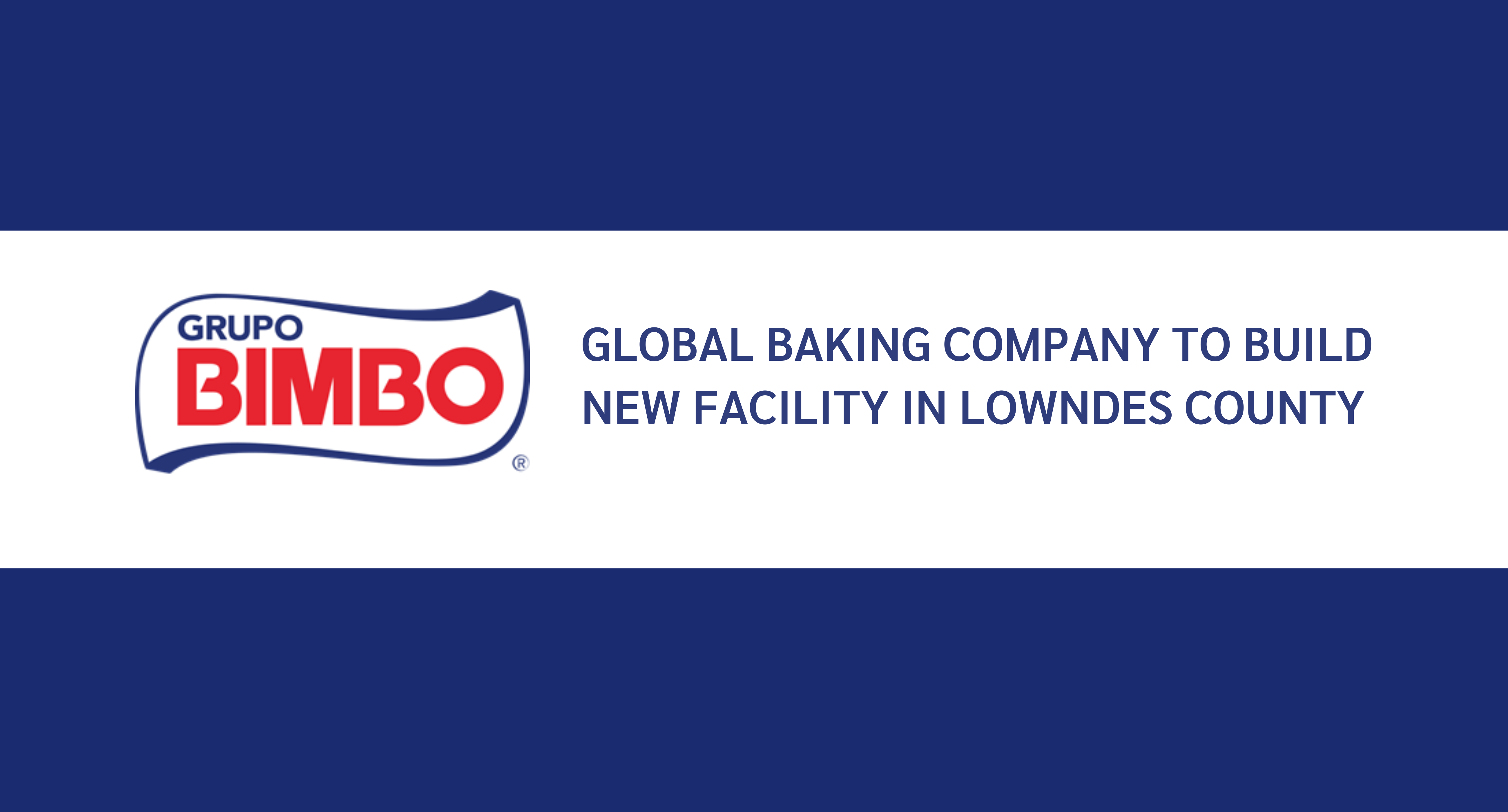 Global Baking Company Grupo Bimbo to Build New Facility in Lowndes ...